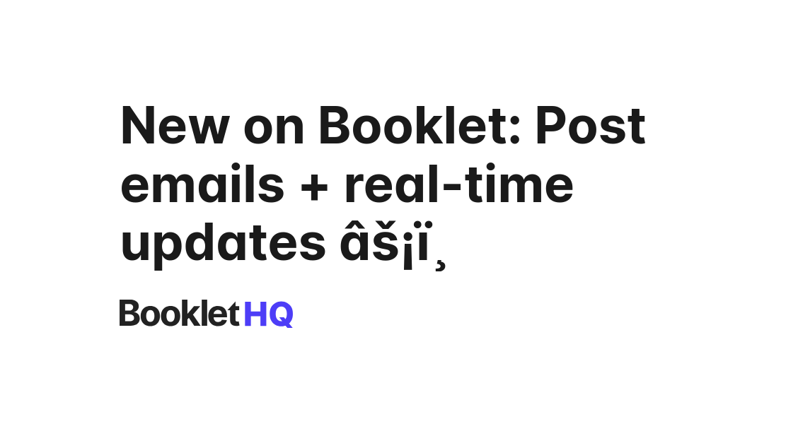 New on Booklet: Post emails + real-time updates ⚡️ - Booklet HQ
